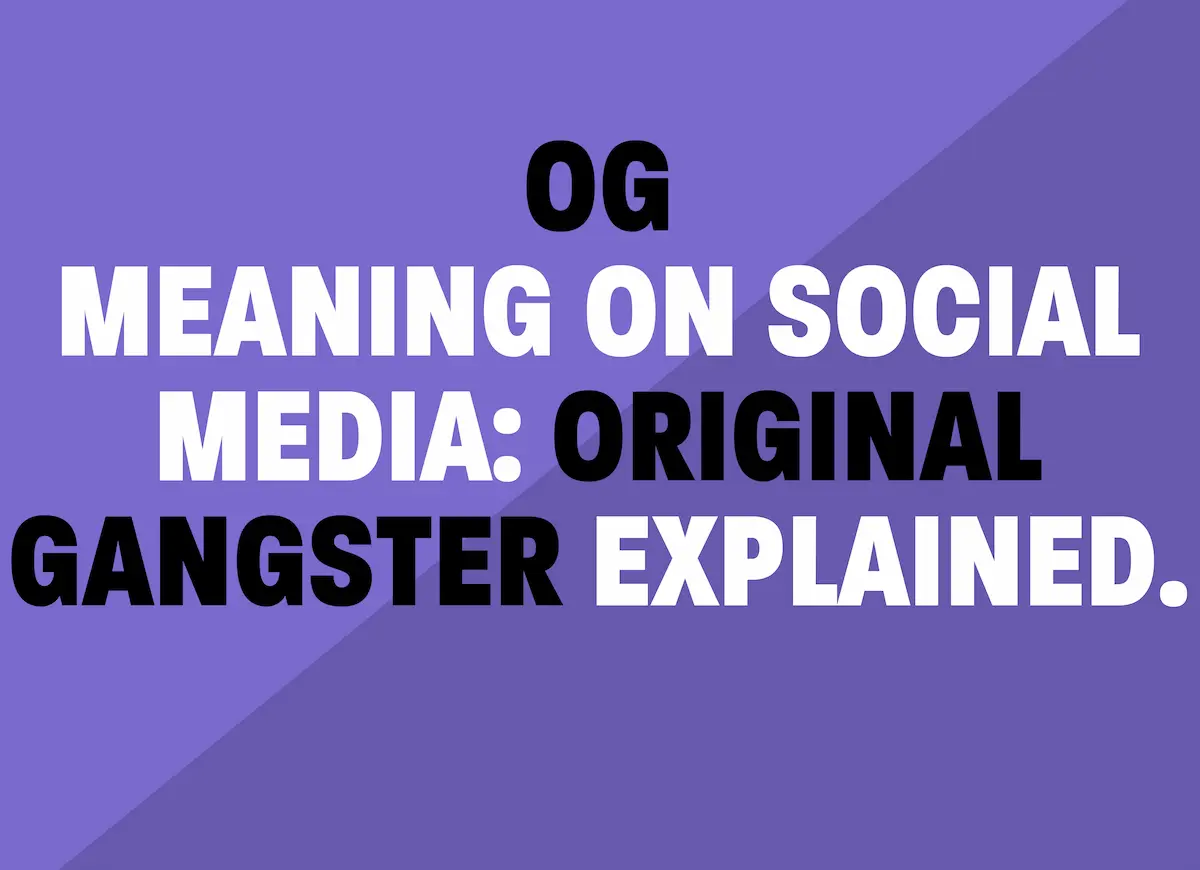 OG Meaning on Social Media: Original Gangster Explained. – White Space ...